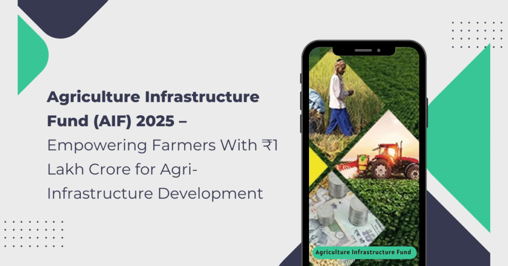 Agriculture Infrastructure Fund 2025 – ₹1 Lakh Crore for agri ...